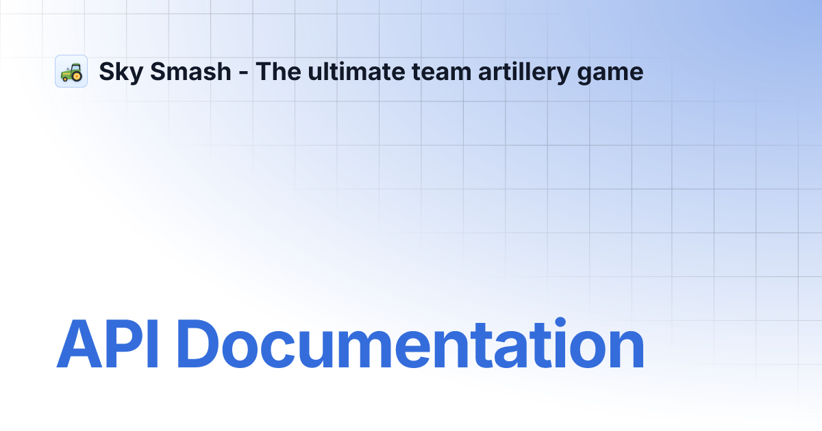 API Documentation | Sky Smash - The ultimate team artillery game