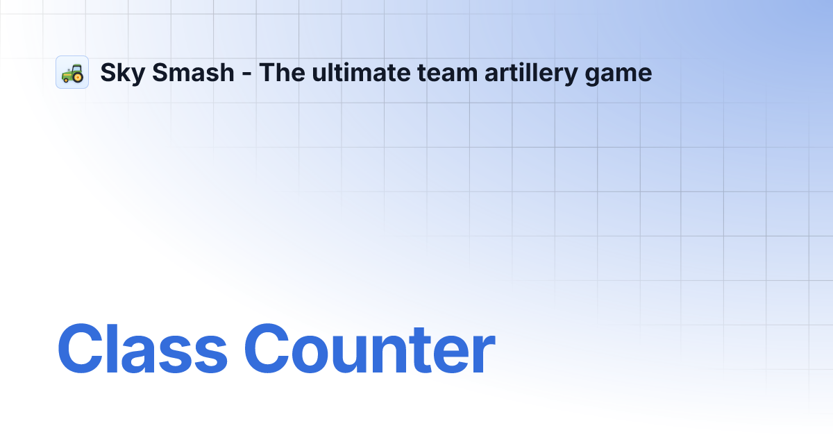 Class Counter | Sky Smash - The ultimate team artillery game