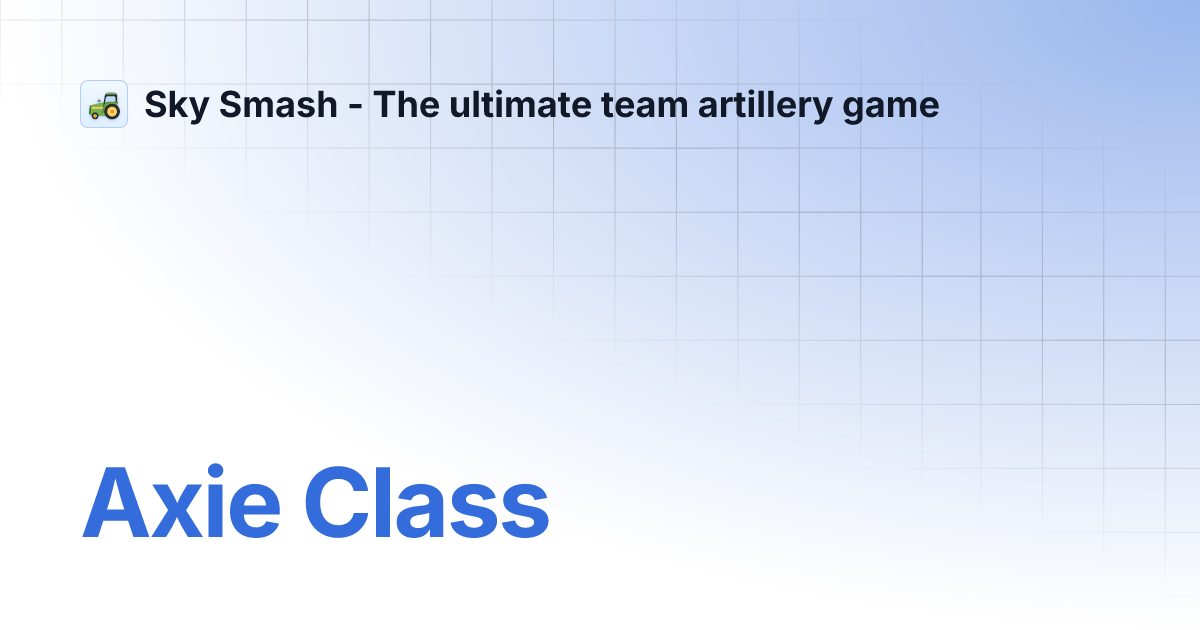 Axie Class | Sky Smash - The ultimate team artillery game