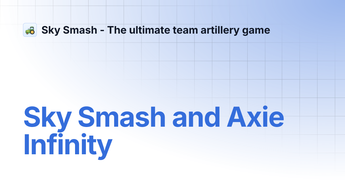 Sky Smash and Axie Infinity | Sky Smash - The ultimate team artillery game