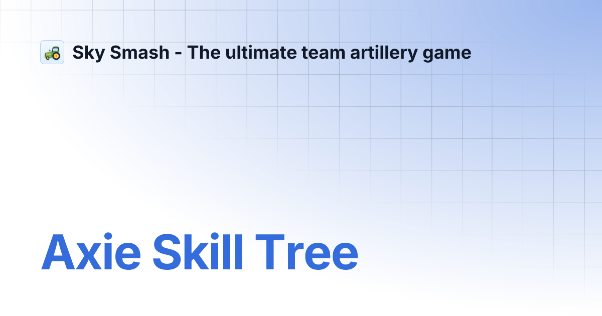 Axie Skill Tree | Sky Smash - The ultimate team artillery game