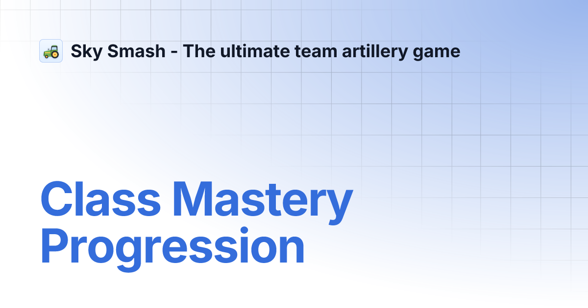 Class Mastery Progression | Sky Smash - The ultimate team artillery game